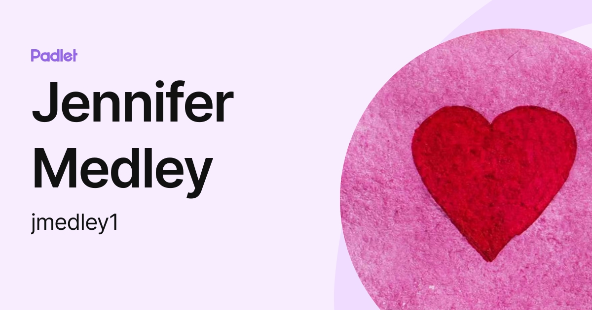 Jennifer Medley (jmedley1) profile | Padlet