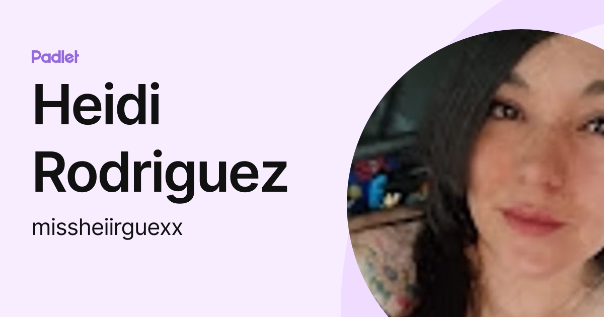 Heidi Rodriguez (missheiirguexx) profile | Padlet
