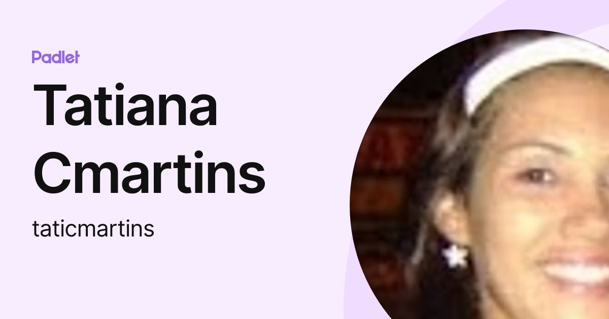 Tatiana Cmartins (taticmartins) profile | Padlet