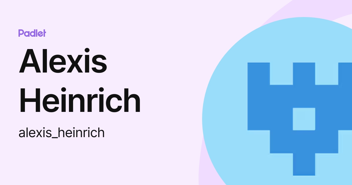 Alexis Heinrich (alexis_heinrich) profile | Padlet
