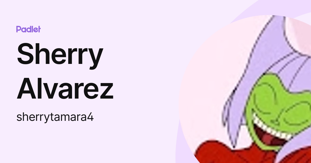 Sherry Alvarez (sherrytamara4) profile | Padlet