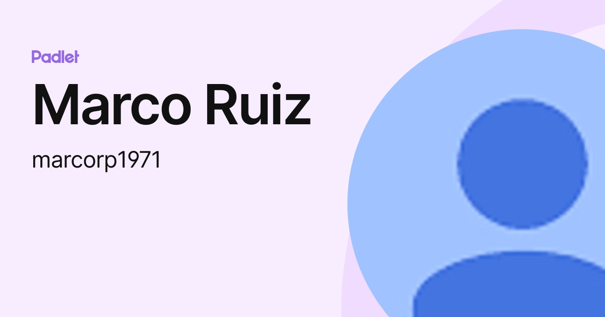 Marco Ruiz (marcorp1971) profile | Padlet
