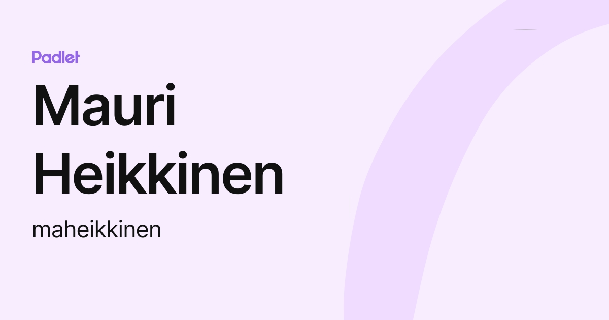 Mauri Heikkinen (maheikkinen) profile | Padlet