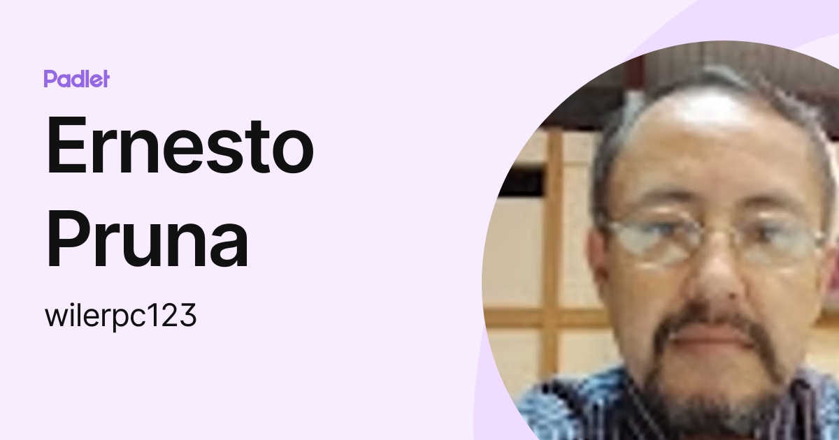 Ernesto Pruna (wilerpc123) profile | Padlet