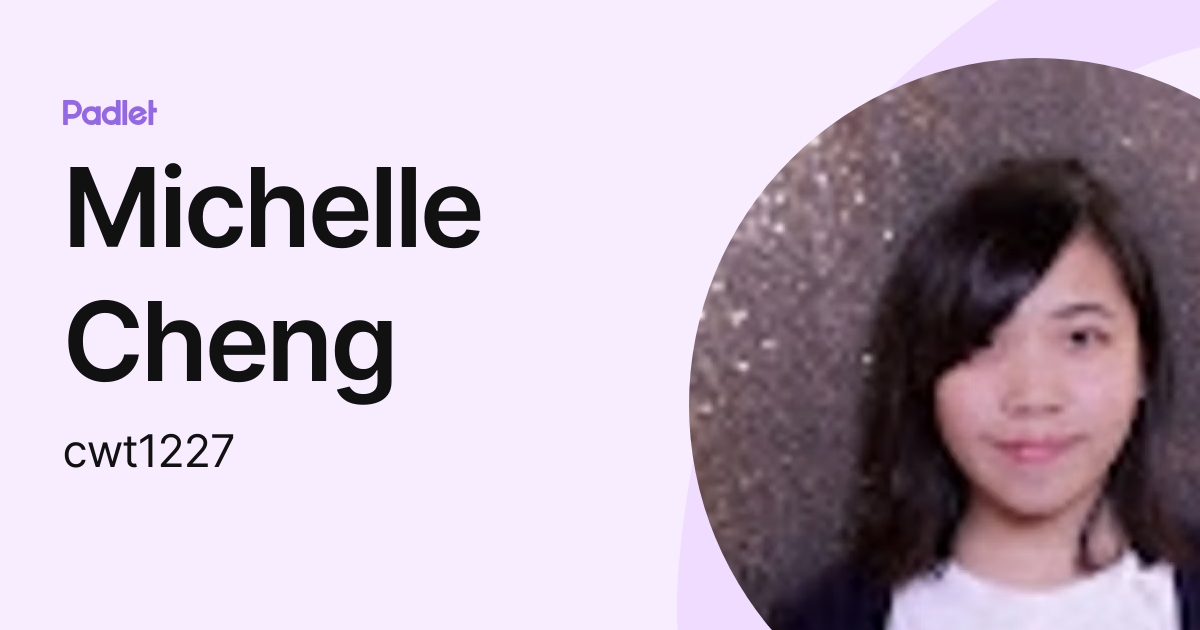 Michelle Cheng (cwt1227) profile | Padlet