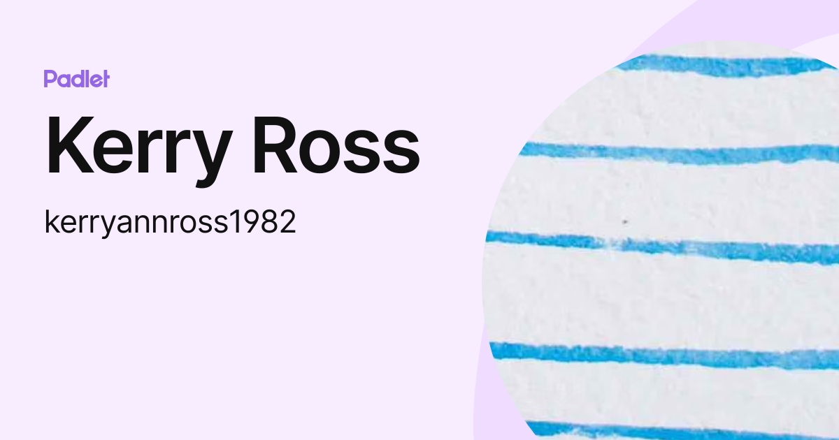 Kerry Ross (kerryannross1982) profile | Padlet
