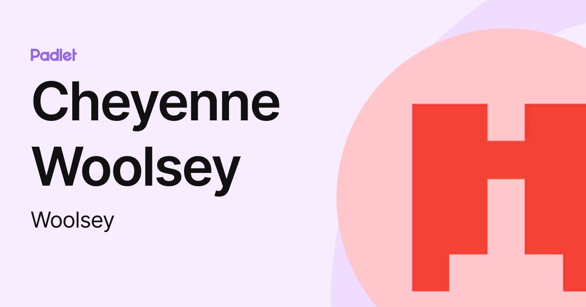 Cheyenne Woolsey (Woolsey) profile | Padlet