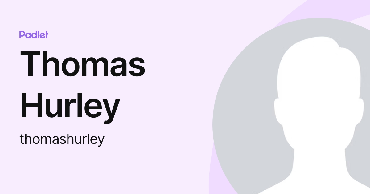 Thomas Hurley (thomashurley) profile | Padlet