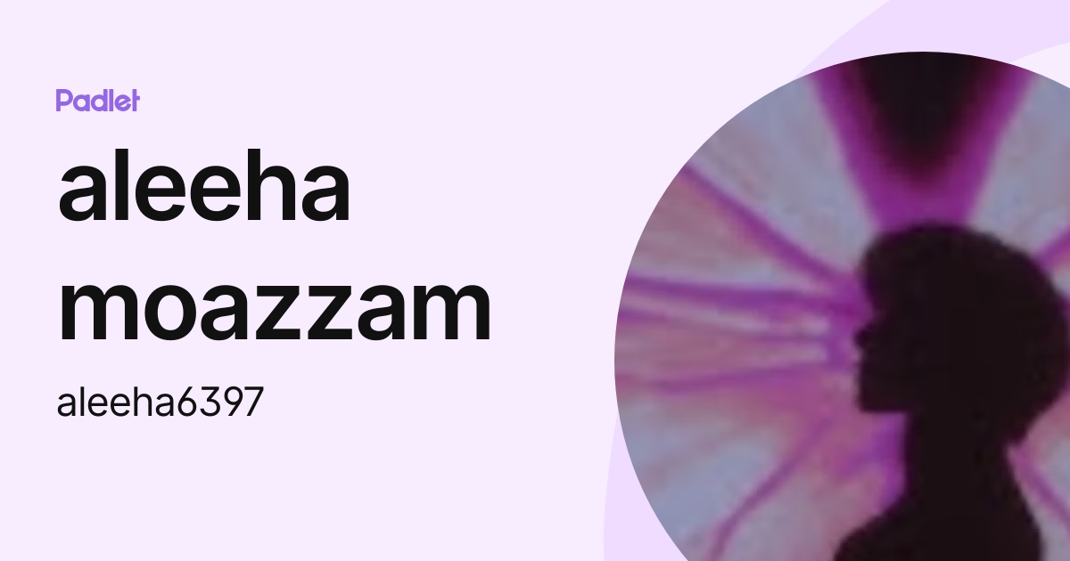 aleeha moazzam (aleeha6397) profile | Padlet