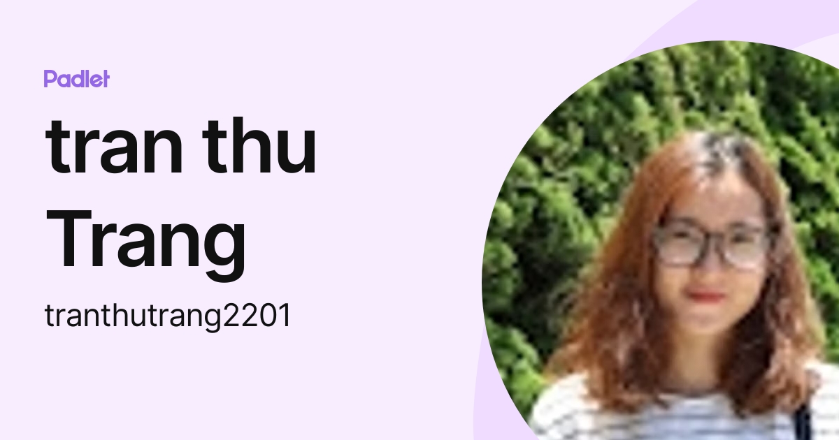 tran thu Trang (tranthutrang2201) profile | Padlet
