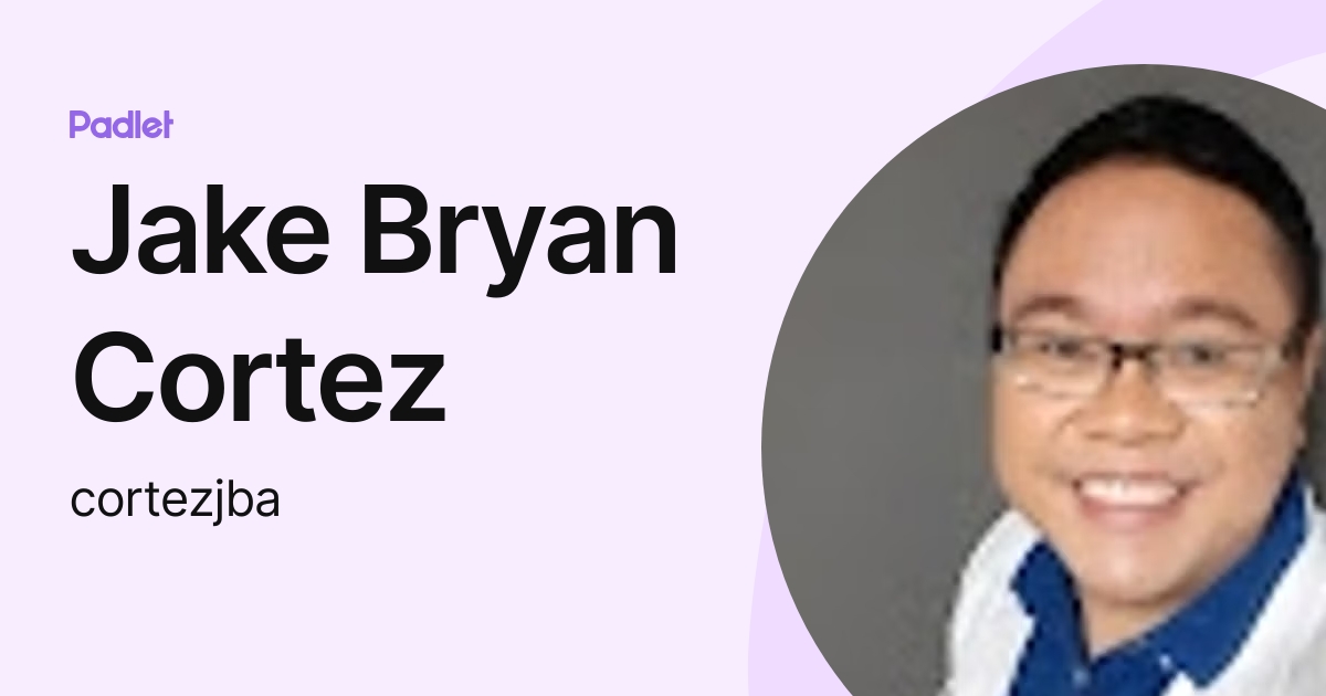 Jake Bryan Cortez (cortezjba) profile | Padlet