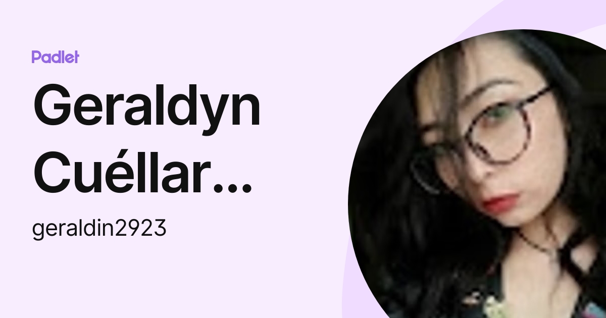 Geraldyn Cuéllar Sánchez (geraldin2923) profile | Padlet