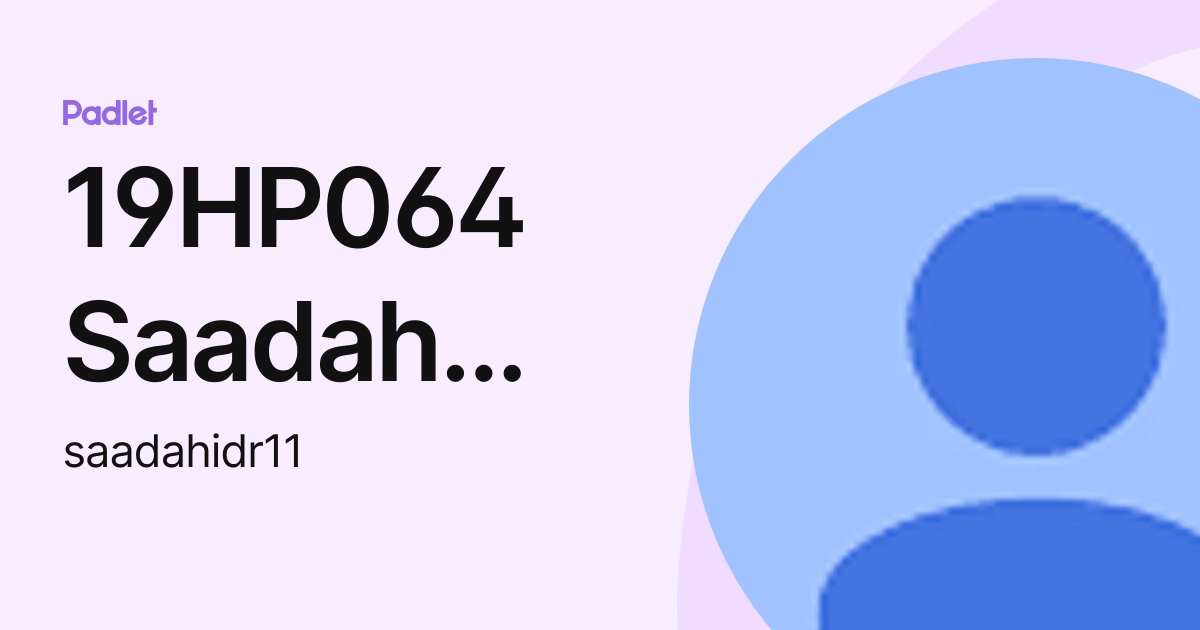 19HP064 Saadah Awang Idris (saadahidr11) profile | Padlet