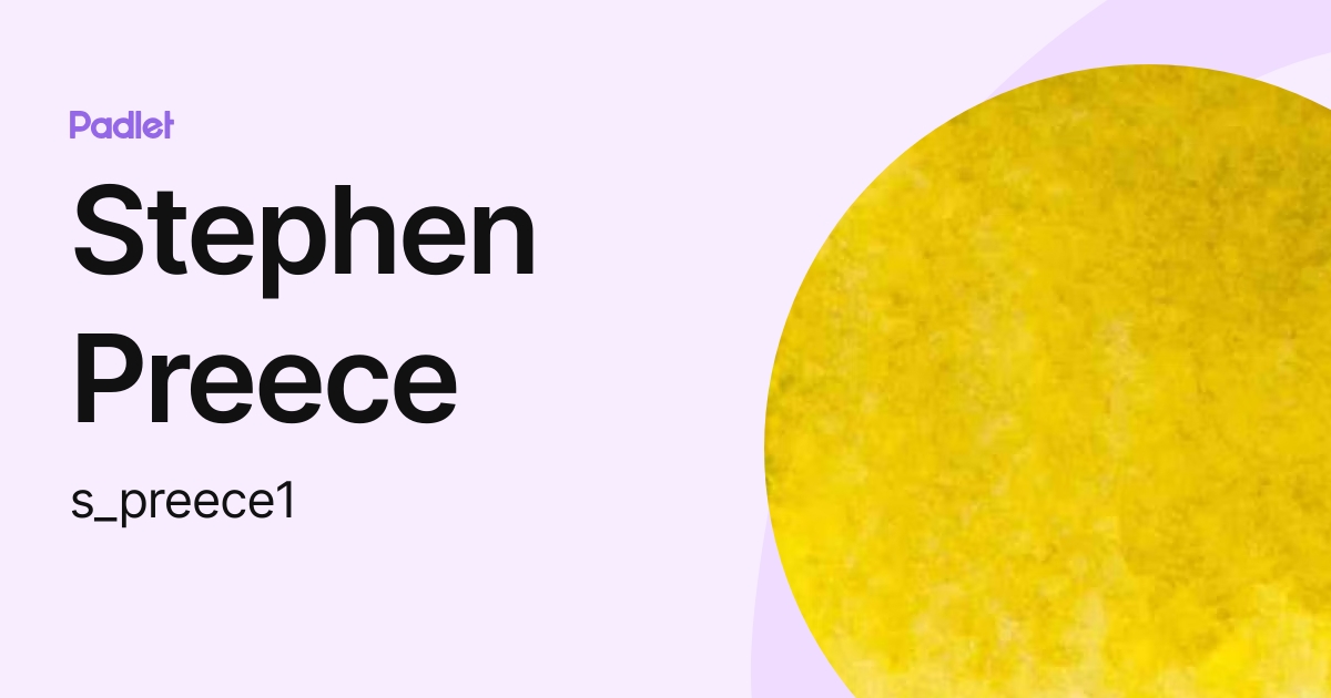 Stephen Preece (s_preece1) profile | Padlet