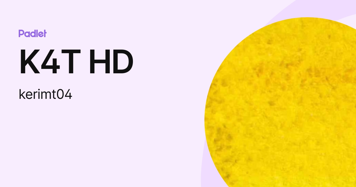 K4T HD (kerimt04) profile | Padlet