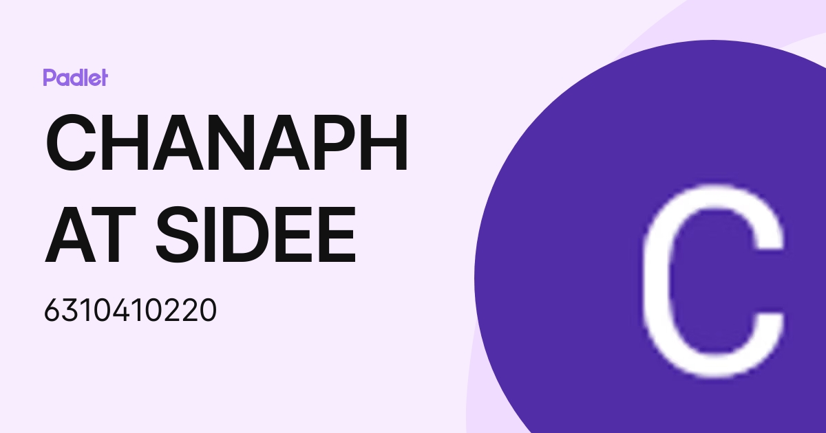 CHANAPHAT SIDEE (6310410220) profile | Padlet
