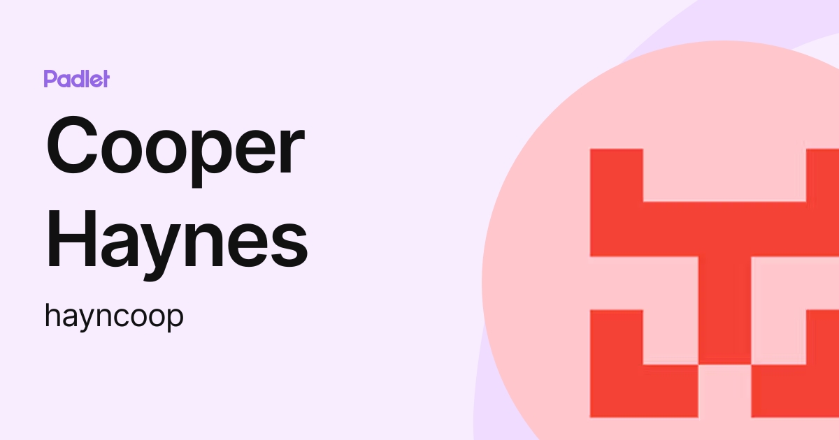 Cooper Haynes (hayncoop) profile | Padlet