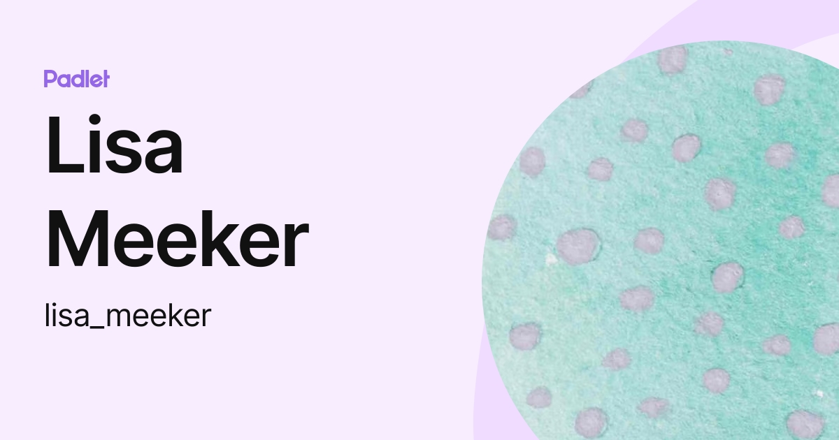 Lisa Meeker (lisa_meeker) profile | Padlet