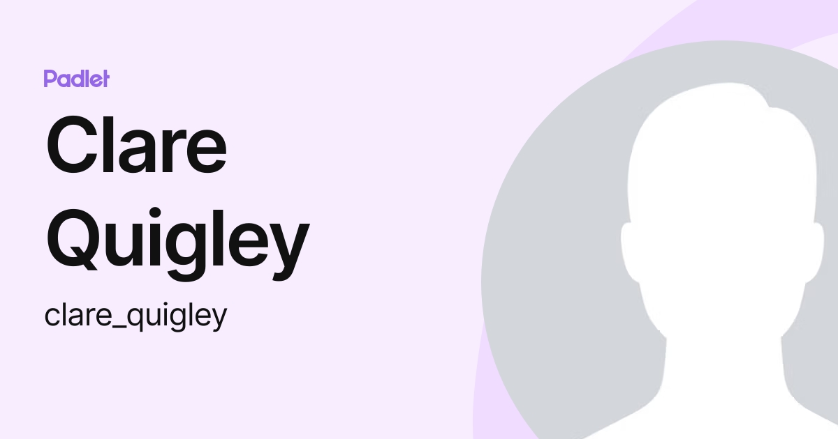 Clare Quigley (clare_quigley) profile | Padlet