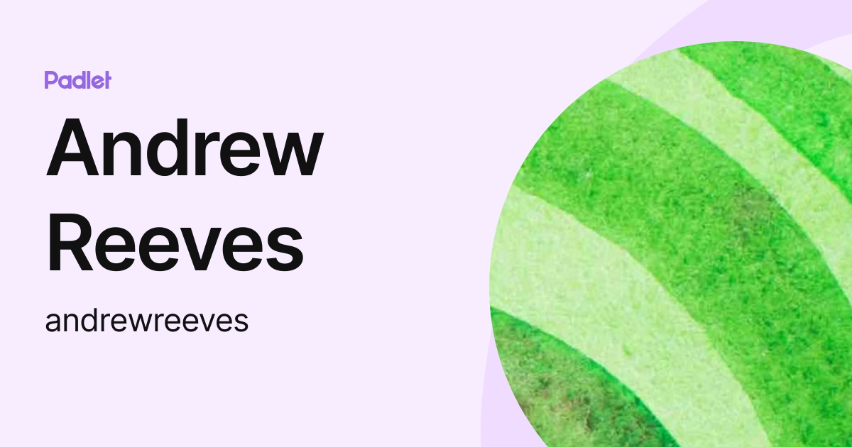 Andrew Reeves (andrewreeves) profile | Padlet