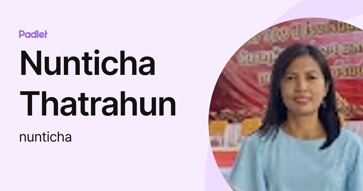 Nunticha Thatrahun (nunticha) profile | Padlet