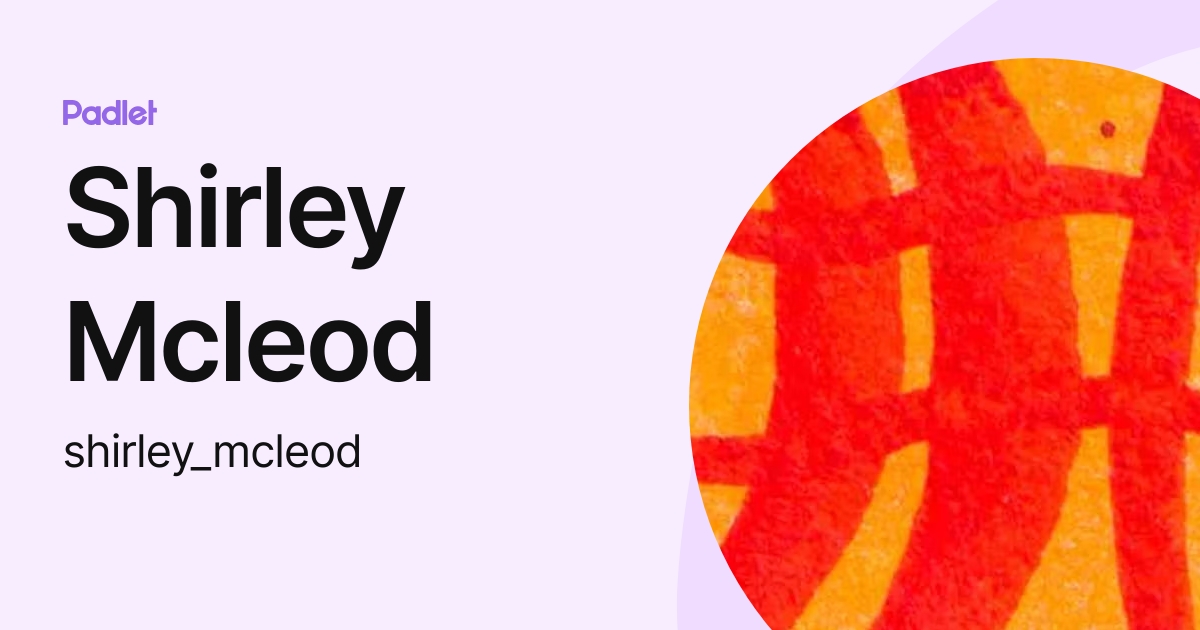 Shirley Mcleod (shirley_mcleod) profile | Padlet