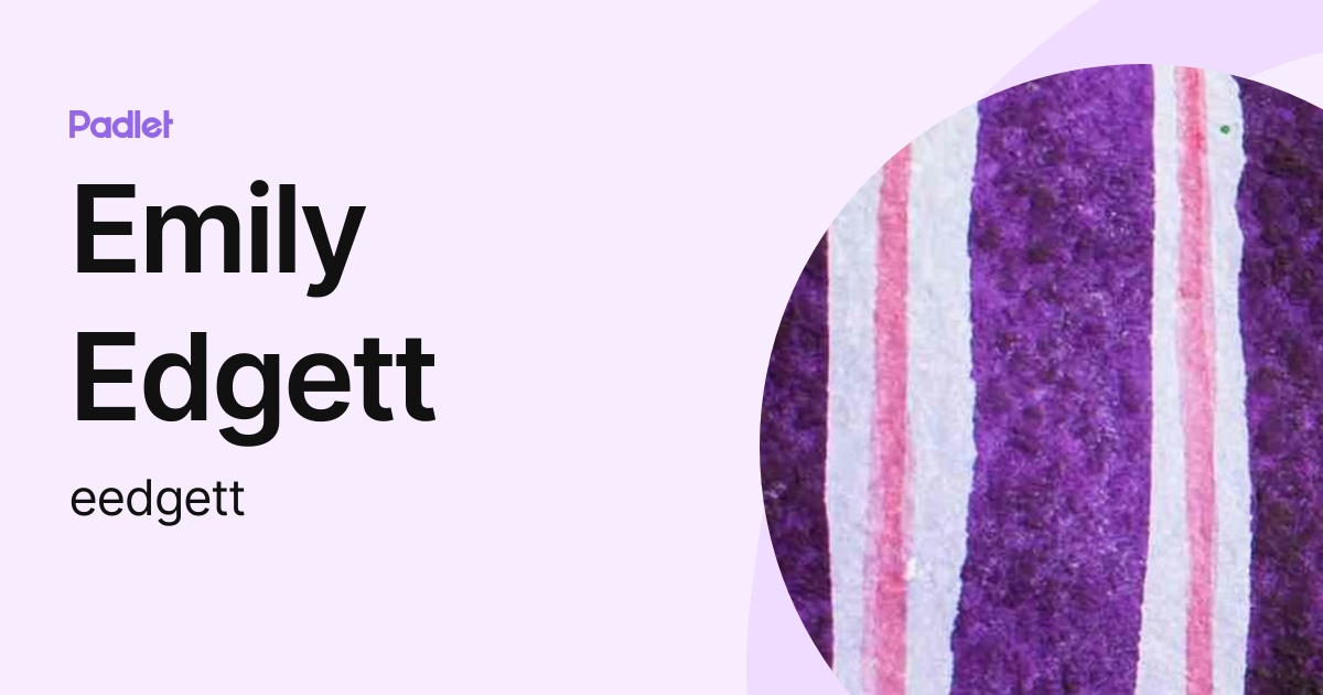 Emily Edgett (eedgett) profile | Padlet