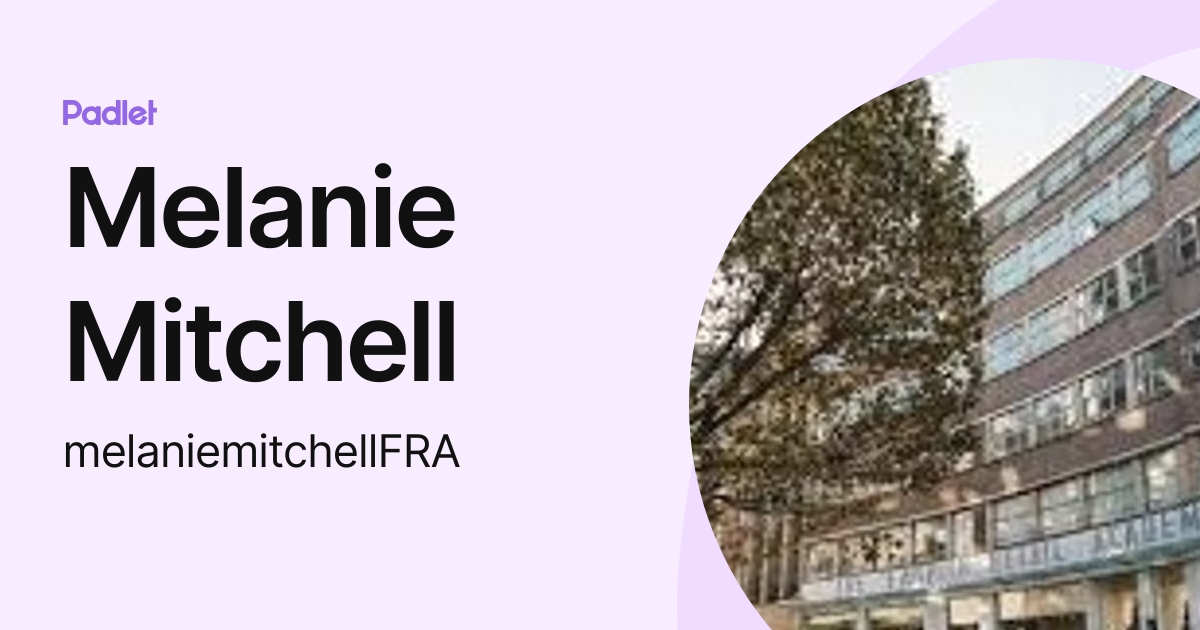 Melanie Mitchell (melaniemitchellFRA) profile | Padlet