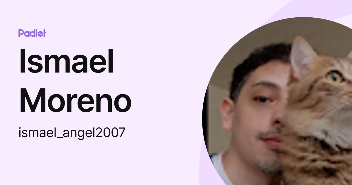 Ismael Moreno (ismael_angel2007) profile | Padlet