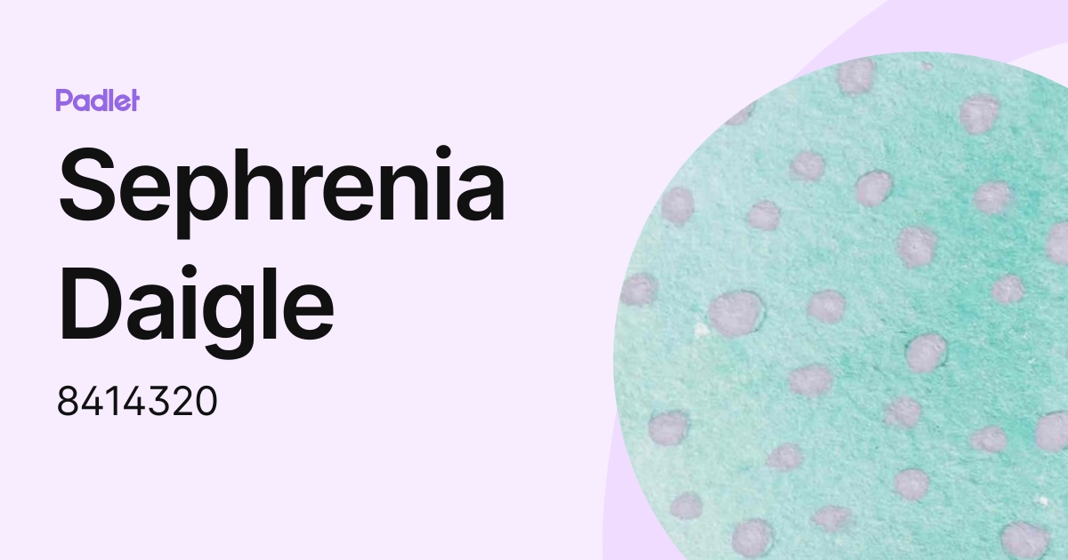 Sephrenia Daigle (8414320) profile | Padlet