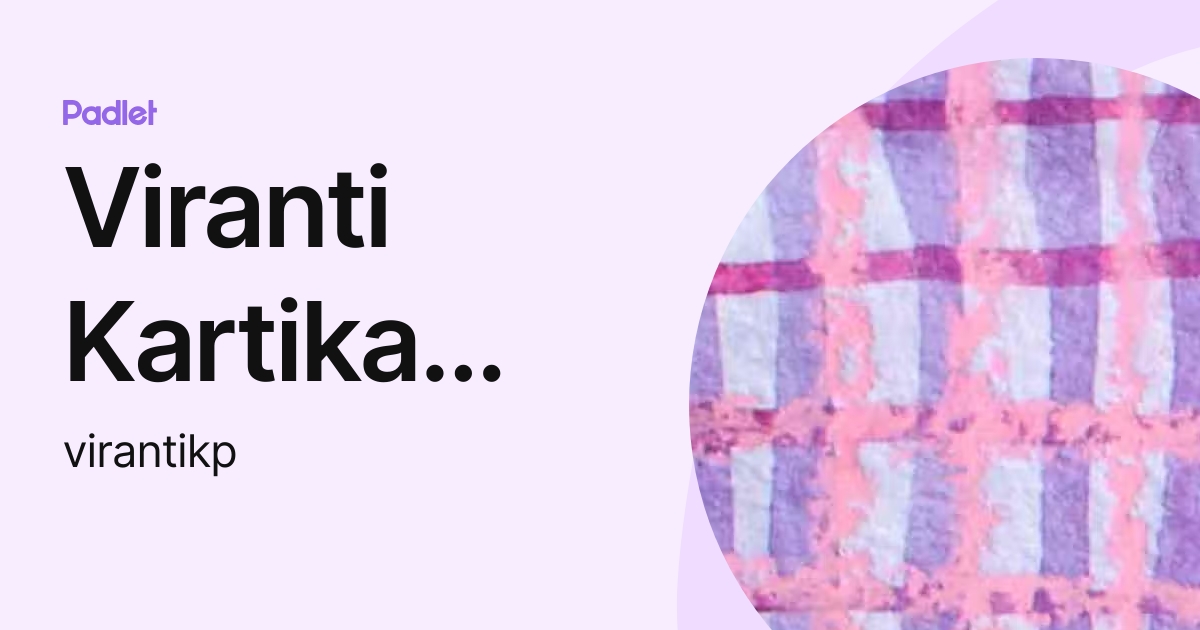Viranti Kartika Putri (virantikp) profile | Padlet