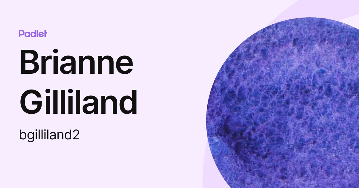 Brianne Gilliland (bgilliland2) profile | Padlet