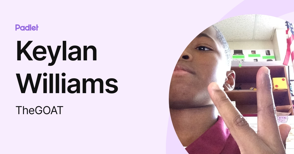Keylan Williams (TheGOAT) profile | Padlet