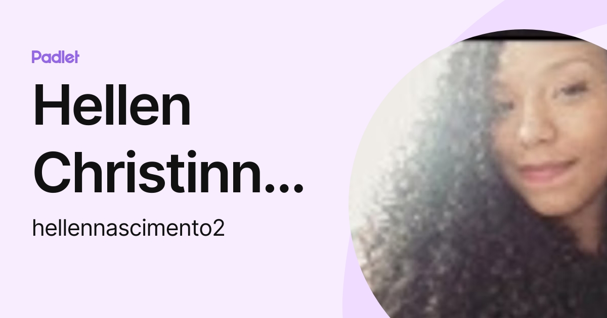 Hellen Christinne Do Nascimento Silva (hellennascimento2) profile | Padlet