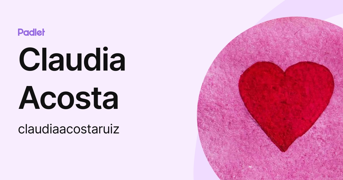 Claudia Acosta (claudiaacostaruiz) profile | Padlet