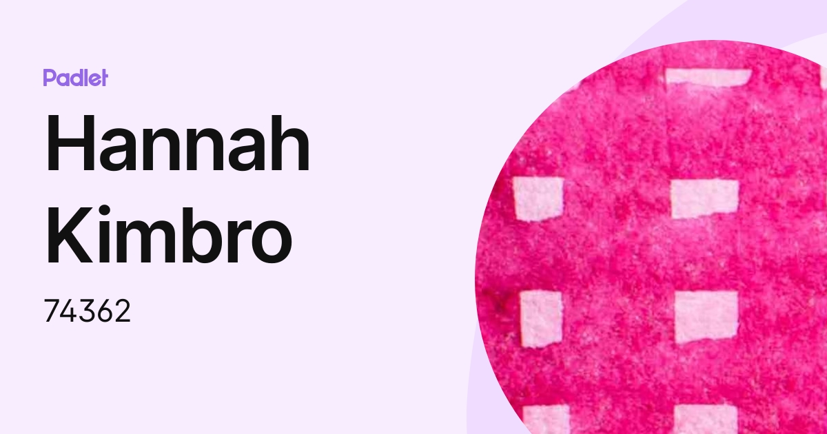 Hannah Kimbro (74362) profile | Padlet