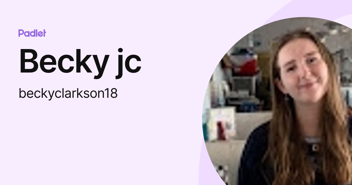 Becky jc (beckyclarkson18) profile | Padlet