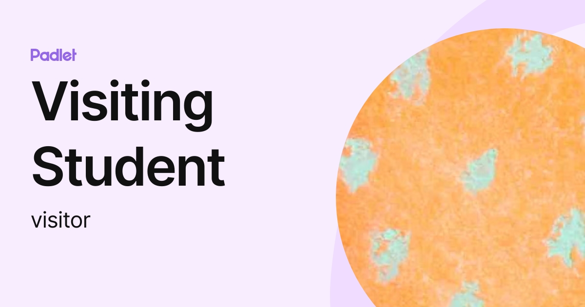 Visiting Student (visitor) profile | Padlet