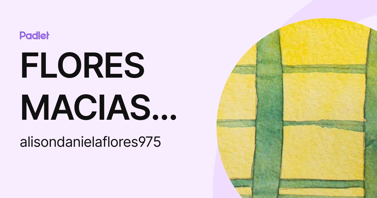 FLORES MACIAS ALISON DANIELA (alisondanielaflores975) profile | Padlet