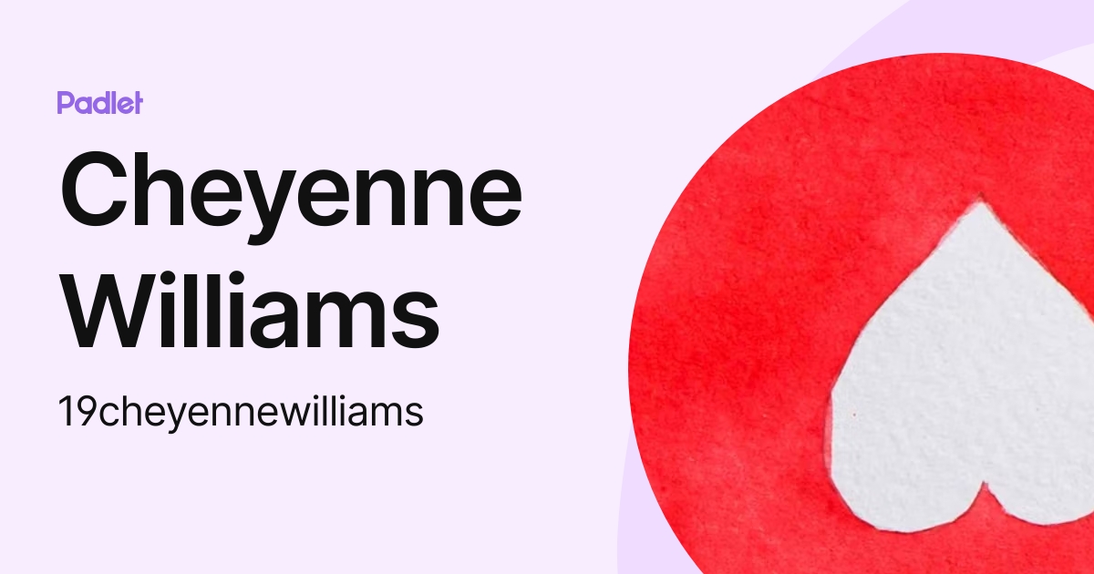 Cheyenne Williams (19cheyennewilliams) profile | Padlet