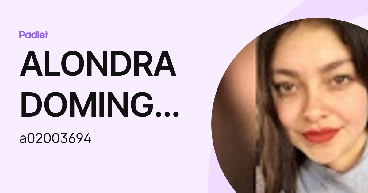 ALONDRA DOMINGUEZ PEÑA (a02003694) profile | Padlet