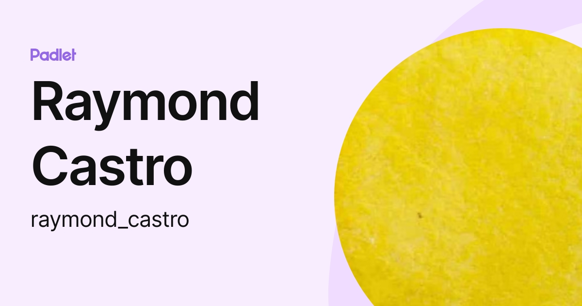 Raymond Castro (raymond_castro) profile | Padlet