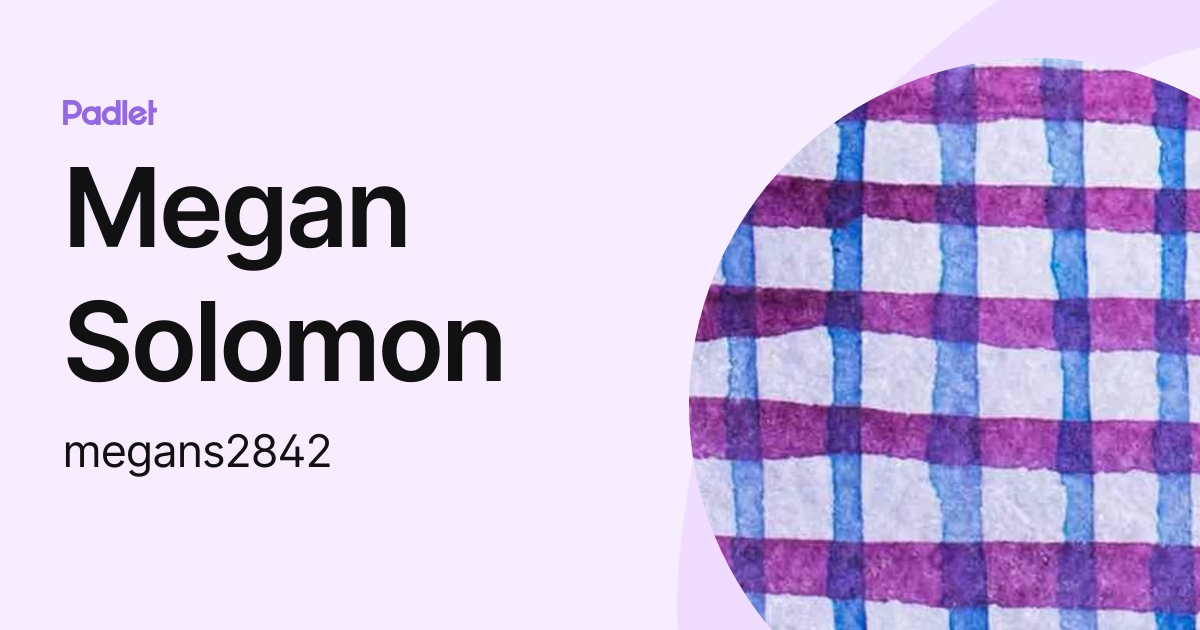 Megan Solomon (megans2842) profile | Padlet