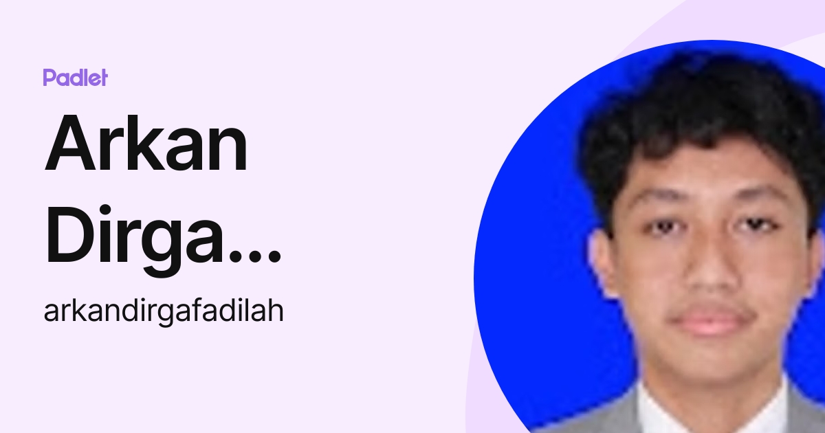 Arkan Dirga Fadilah (arkandirgafadilah) profile | Padlet