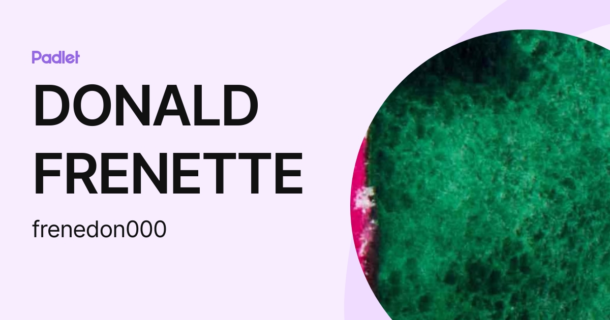 DONALD FRENETTE (frenedon000) profile | Padlet