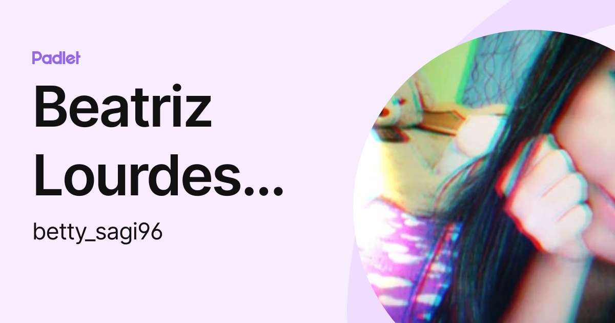 Beatriz Lourdes Sulla Condori (betty_sagi96) profile | Padlet