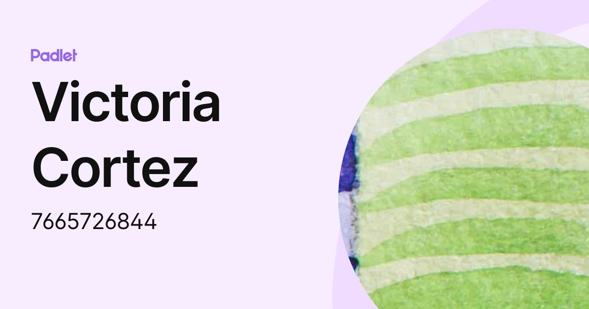 Victoria Cortez (7665726844) profile | Padlet