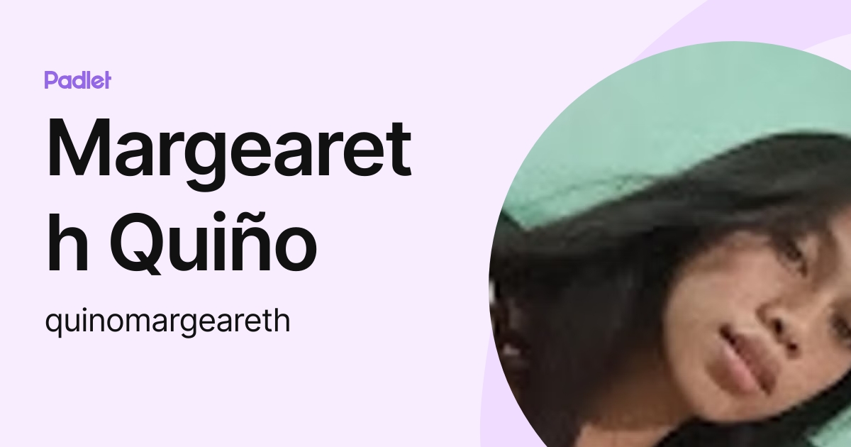 Margeareth Quiño (quinomargeareth) profile | Padlet