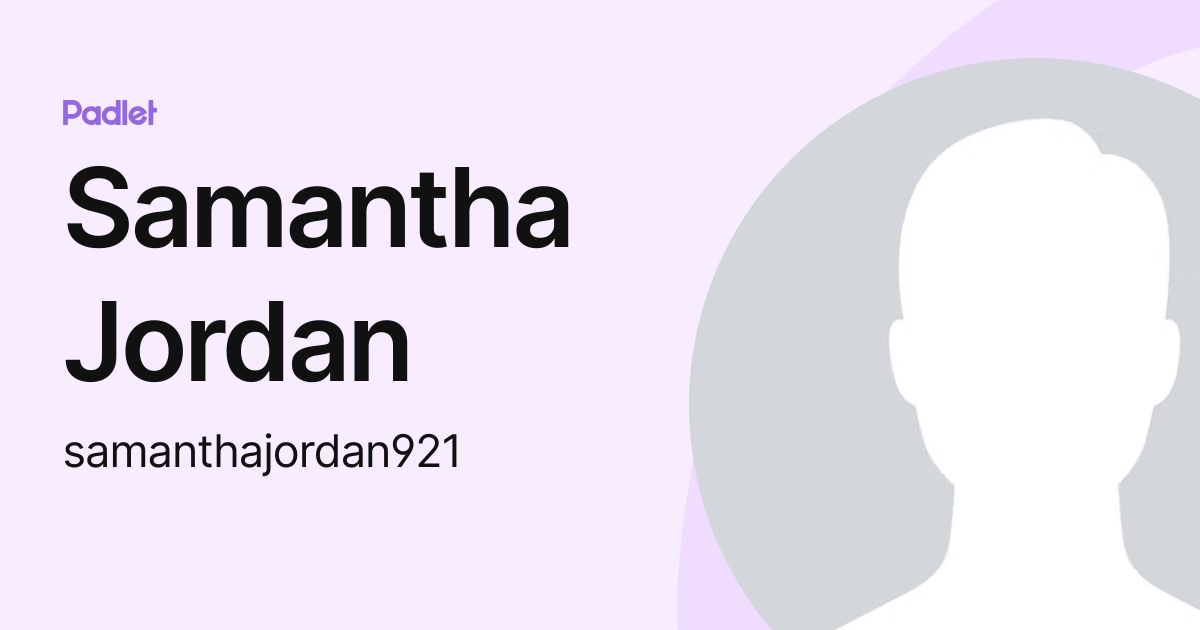Samantha Jordan (samanthajordan921) profile | Padlet