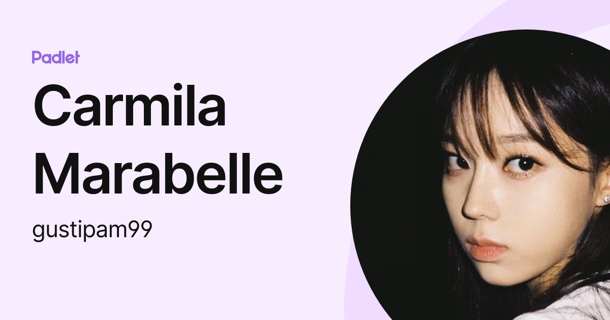 Carmila Marabelle (gustipam99) profile | Padlet